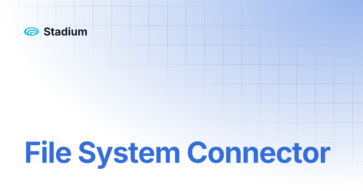 File System Connector | Stadium